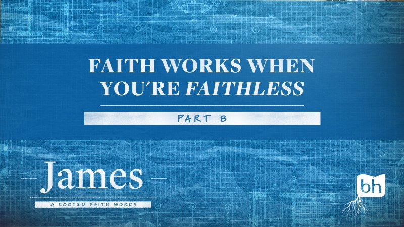 Faith Works When You're Faithless | Bay Hills