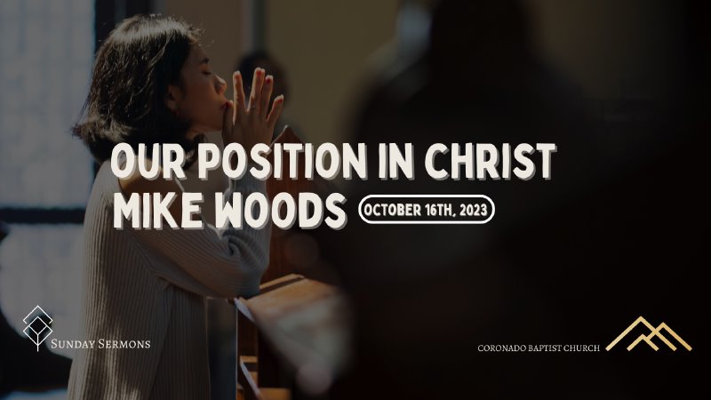 Our Position in Christ | Coronado Baptist Church