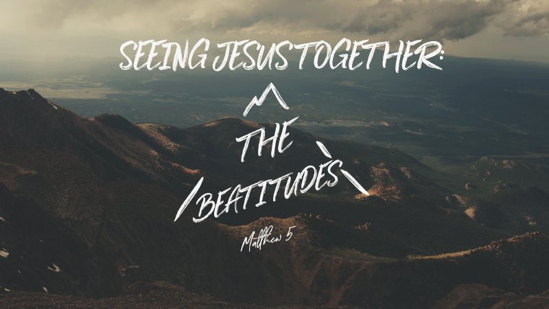 Seeing Jesus Together: The Beatitudes | First Baptist Church Harrah