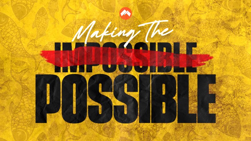 Making the Impossible Possible | Impact Church