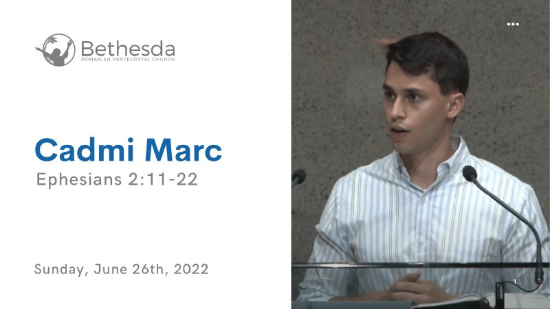 Cadmi Marc | Ephesians 2:11-22 | Bethesda Romanian Church