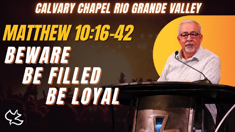 Matthew 10:16-42 // Beware - Be Filled - Be Loyal | Calvary Chapel Rio ...