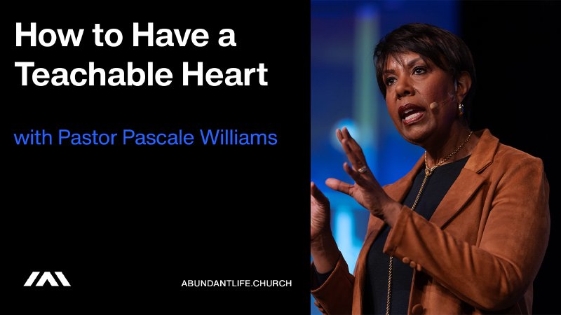 How to Have a Teachable Heart | Abundant Life Message Library