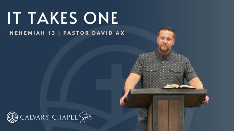 Nehemiah 13 | It Takes One | Calvary Chapel Star