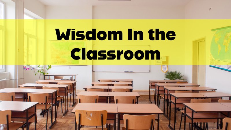 Wisdom in the Classroom | Woodstream Church