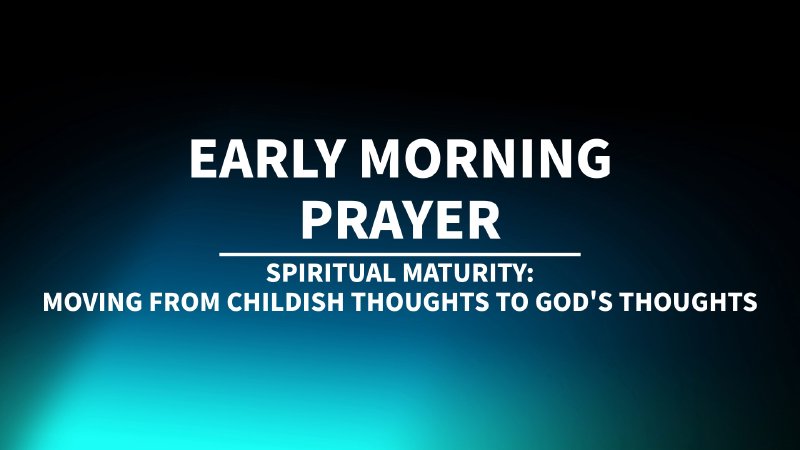 Spiritual Maturity: Moving From Childish Thoughts to God's Thoughts ...