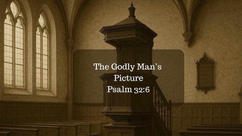 The Godly Man's Picture | Grace Bible Baptist Church