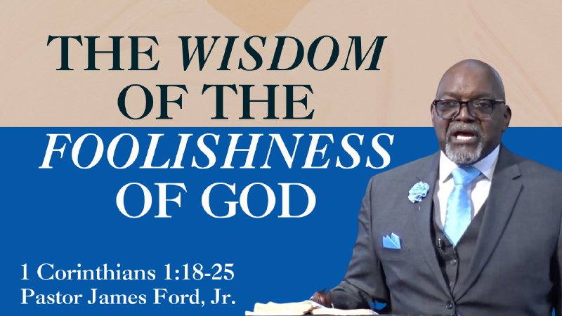 The Wisdom Of The Foolishness Of God | Christ Bible Church of Chicago