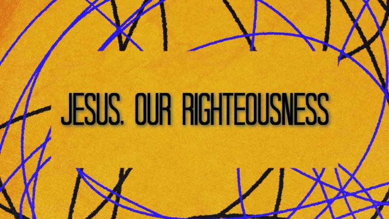 Romans 8 Study: Jesus, Our Righteousness | New Life Church Beeville