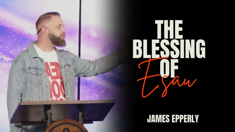The Blessing of Esau | Hope City Church