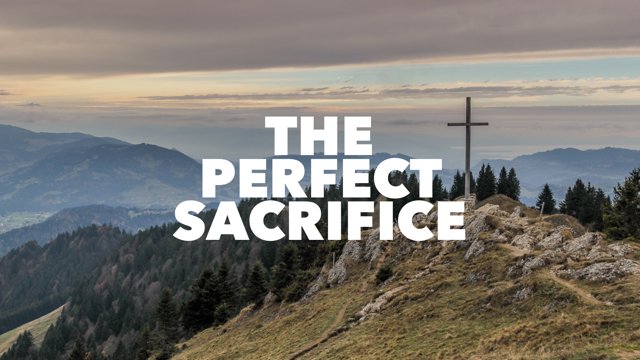 The Perfect Sacrifice | North Central Church - Texas