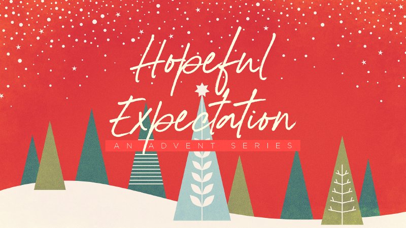 Hopeful Expectation - Sermon Series | Church of the Servant