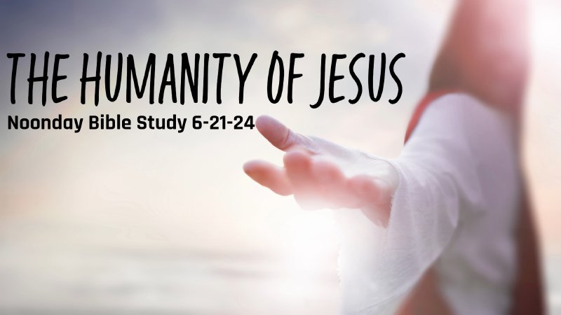 The Humanity of Jesus | The Christian Center | Lawton, OK