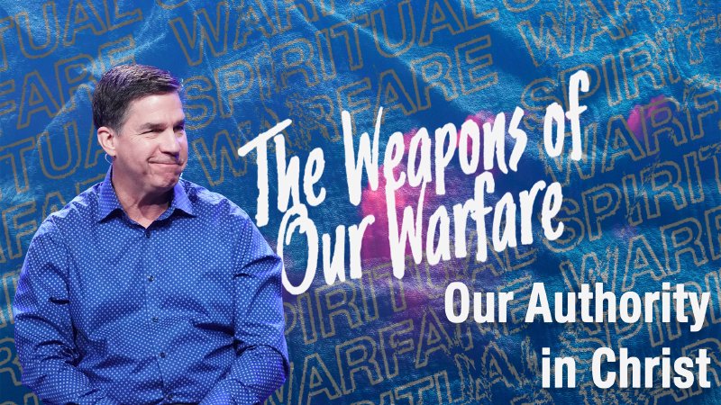 The Weapons of Our Warfare: Our Authority in Christ | Brookhaven Church