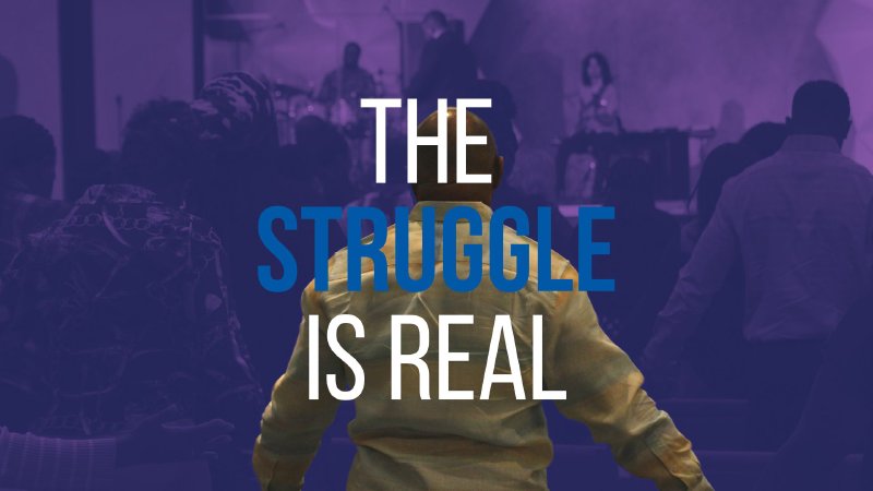 The Struggle is Real | World Worship Church