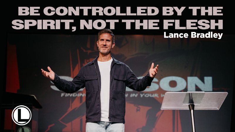 Be Controlled By The Spirit, Not The Flesh | The LIFT