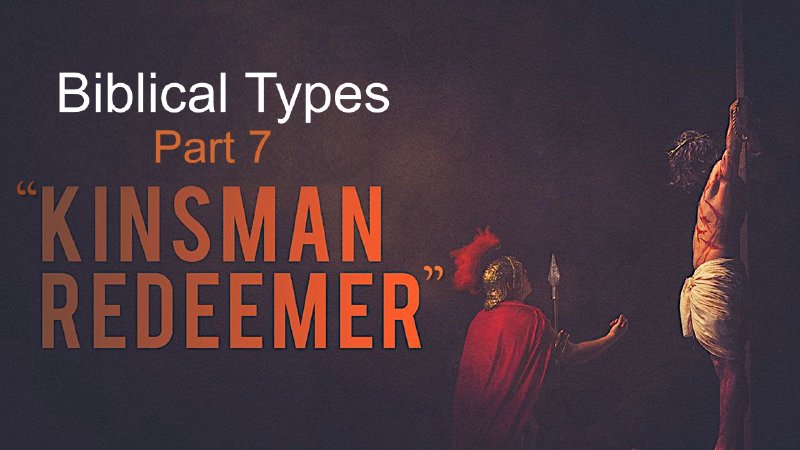Biblical Types (Part 7): The Kinsman Redeemer | LifePoint Bible Church - BRR Ministry