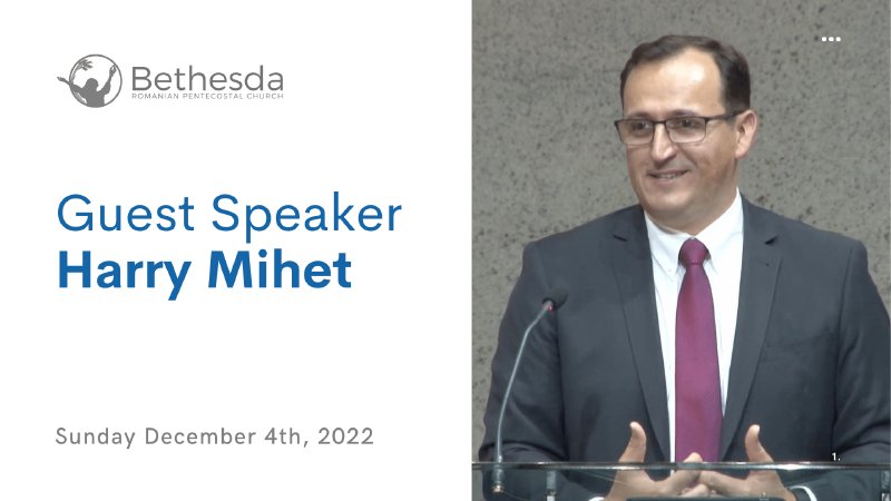 Guest Speaker | Harry Mihet | Bethesda Romanian Church