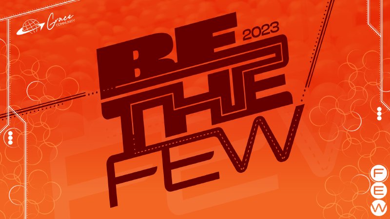 BE THE FEW | Grace Community Church