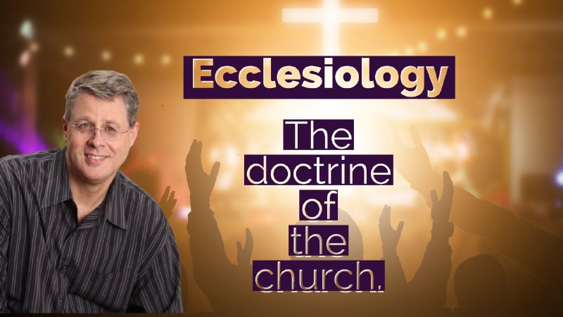 Ecclesiology | Andy Woods Ministries