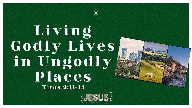 Living Godly Lives in Ungodly Places | The Jesus Story | Monterey Church