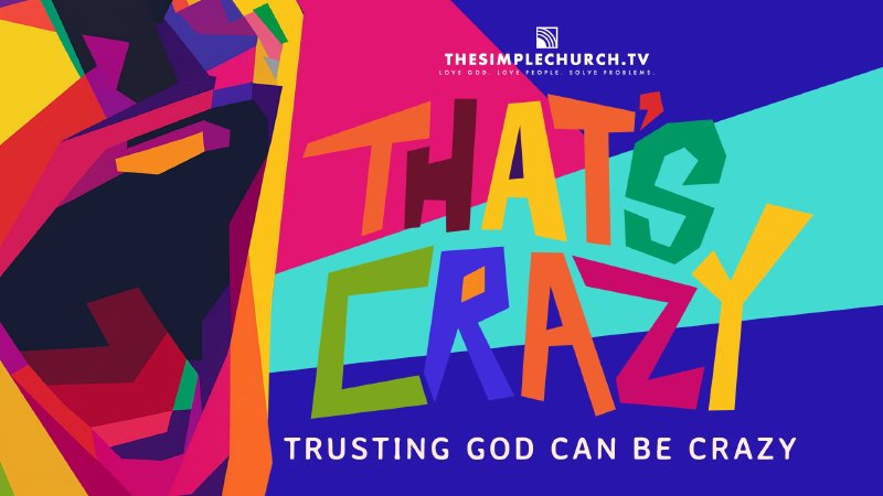 That's Crazy Week 9 | The Simple Church