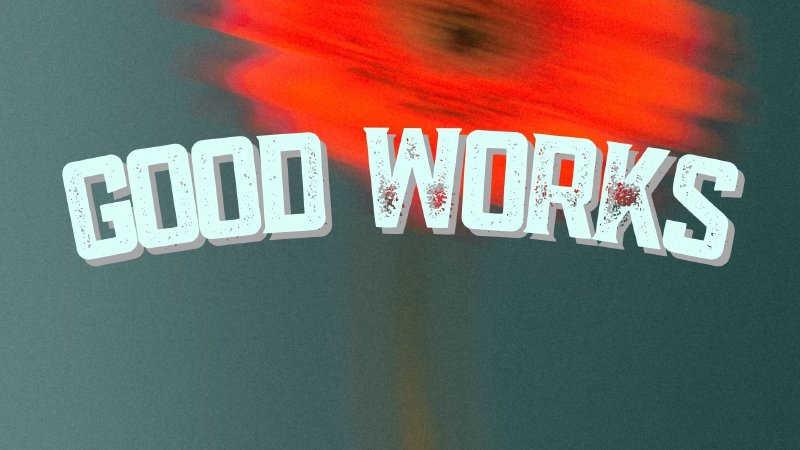 Good Works - Part 4 | Impact Church Norfolk