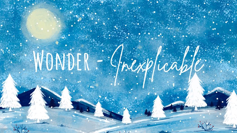 Wonder - Inexplicable | First-Centenary United Methodist