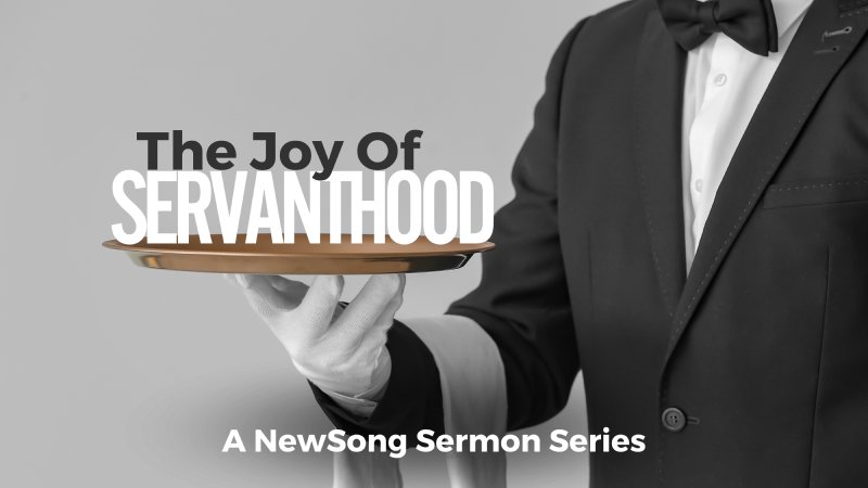 The Joy Of Servanthood - P5 | NewSong Church - GA
