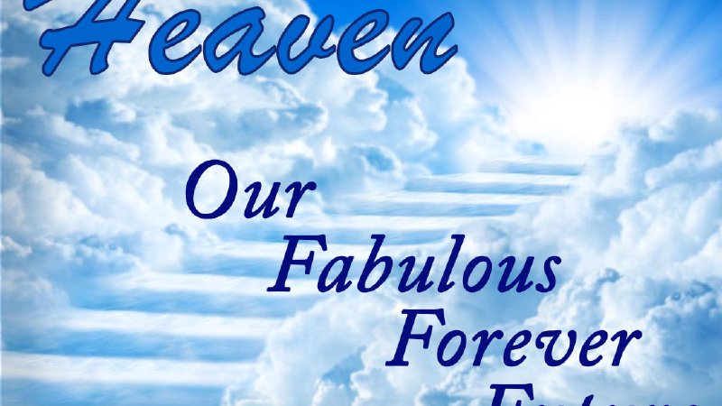 Heaven - Our Fabulous, Forever Future | The Lake Church