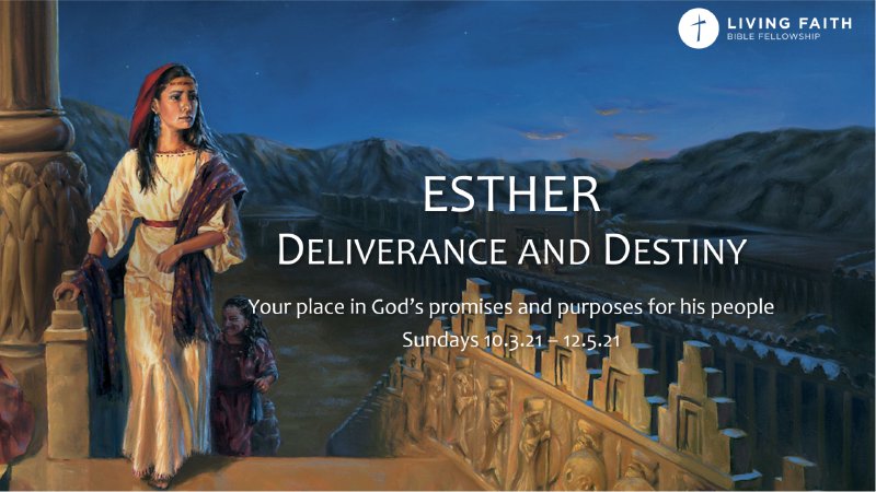 Esther: Deliverance and Destiny | Living Faith Bible Fellowship: Tampa, Fl