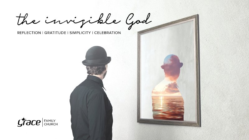 The Invisible God pt.3 | Grace Family Church