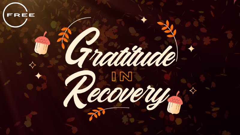 Week 1 - Gratitude In Recovery | FREE Recovery Community
