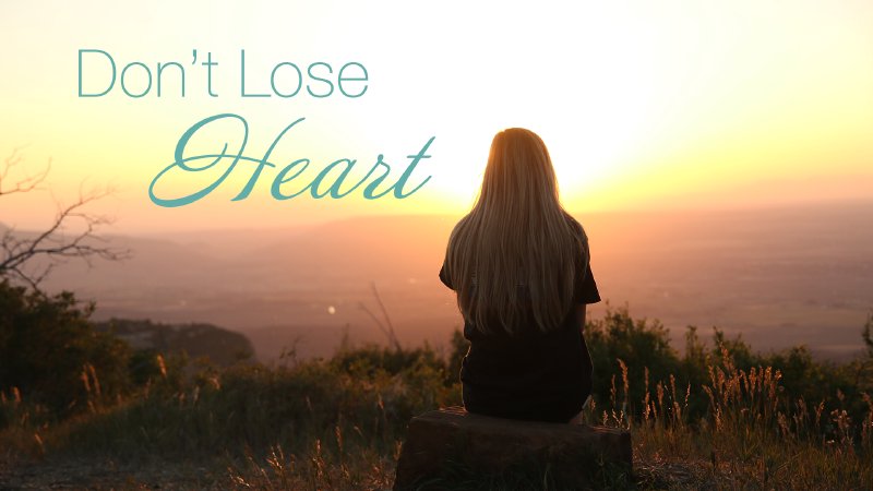 Don't Lose Heart - Part 1 | The Life Church Sun Valley