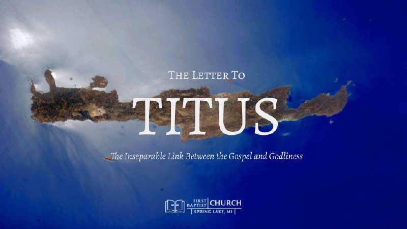 The Letter to Titus | First Baptist Church Spring Lake