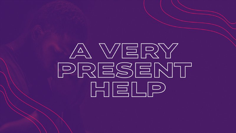 A Very Present Help (11am) | Calvary