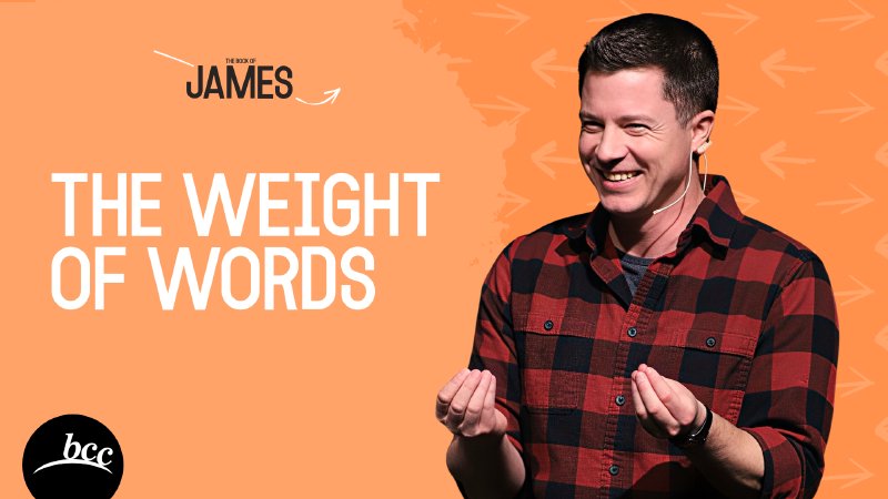 The Weight Of Words | Bridgewood Community Church
