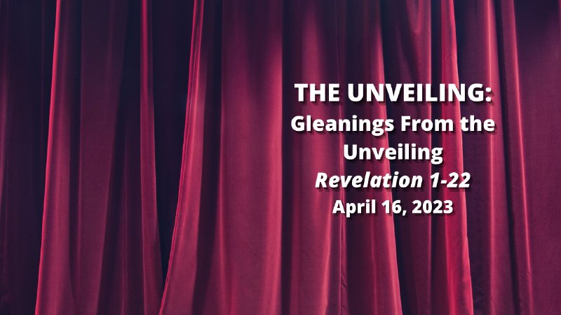 THE UNVEILING: 43) Gleanings from the Unveiling - Revelation 1-22 ...