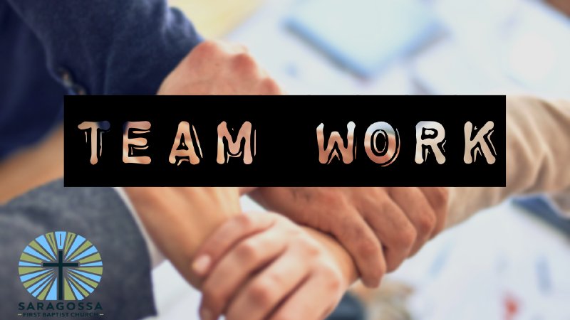 Teamwork | Saragossa First Baptist Church