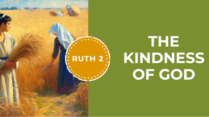 RUTH 2 THE KINDNESS OF GOD | Bethlehem Baptist Church - East Dublin, GA