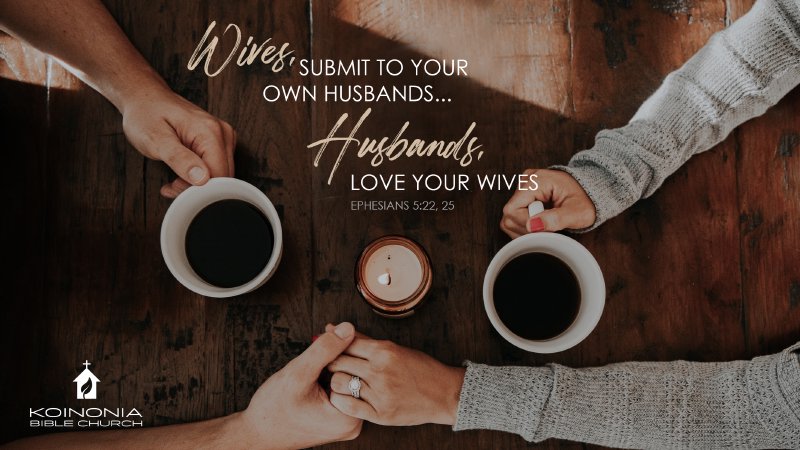 Ephesians 5:22-33 — Biblical Marriage: Roles and Cultivation | Koinonia ...