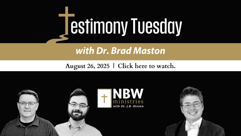 1300. Testimony Tuesday with Dr. Brad Maston | NBW Ministries