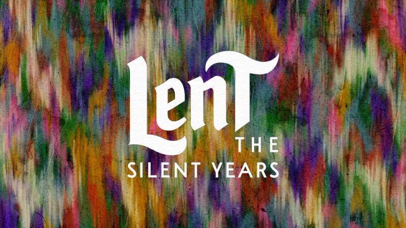 Lent: The Silent Years | Adventure of Faith