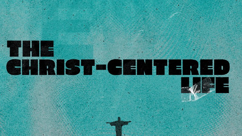 Christ-Centered Life | Faith Church - WA