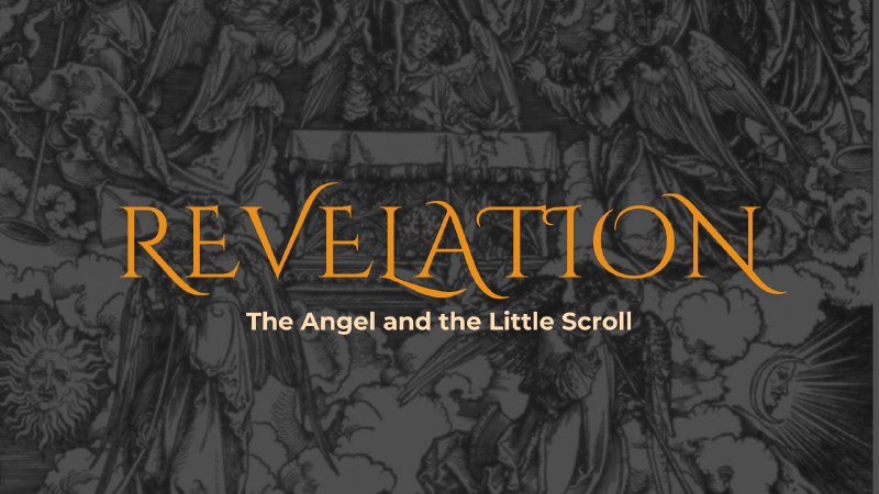 The Angel and the Little Scroll (Revelation 10) | Trinity Baptist ...