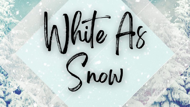 White As Snow | FCOG La Porte