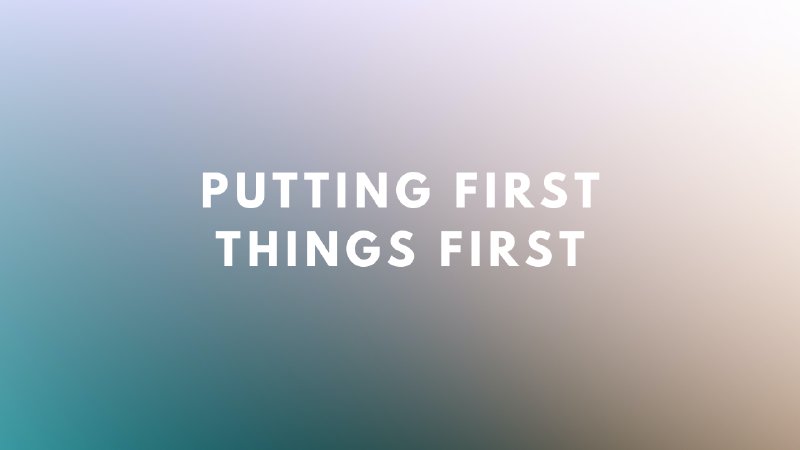 Putting First Things First - Part 1 - Dudley Daniel | New Covenant ...