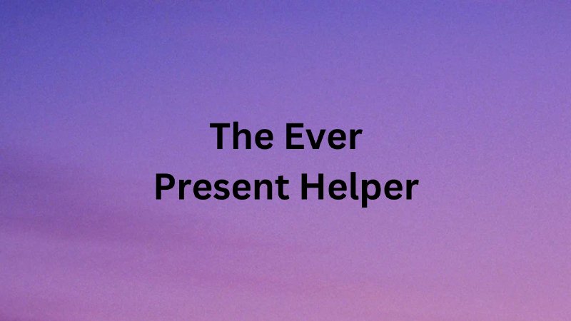 The Ever Present Helper | First Assembly of God Lincolnton