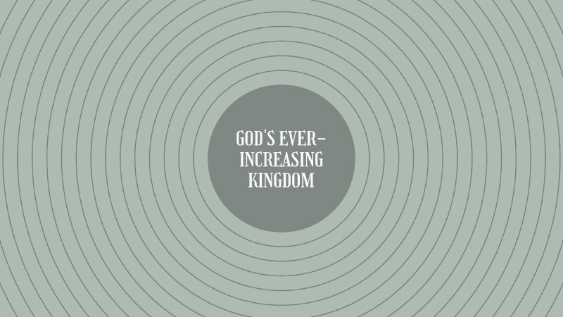 God's Ever-Increasing Kingdom | New Community Church of Tacoma