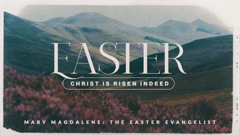 Easter 2023: Mary Magdalene: The Easter Evangelist | Word of Life Church